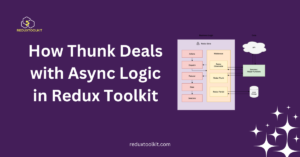 How to Use Thunk in Redux Toolkit? A Simple Guide