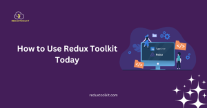 What is Redux Toolkit? Simplify State Management